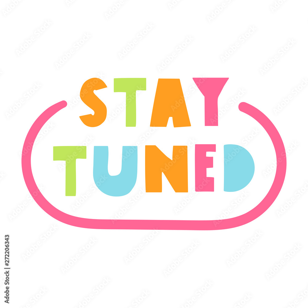 Stay tuned. Hand drawn badge with lettering, illustration on white ...