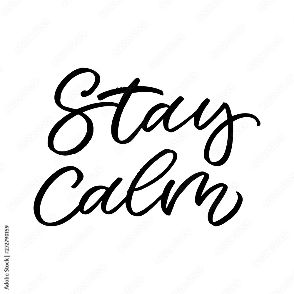Hand drawn lettering card. The inscription: stay calm. Perfect design ...