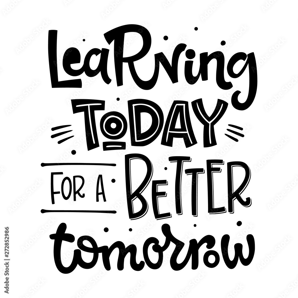 Learning Today for a Better Tomorrow quote. Back to school black and ...