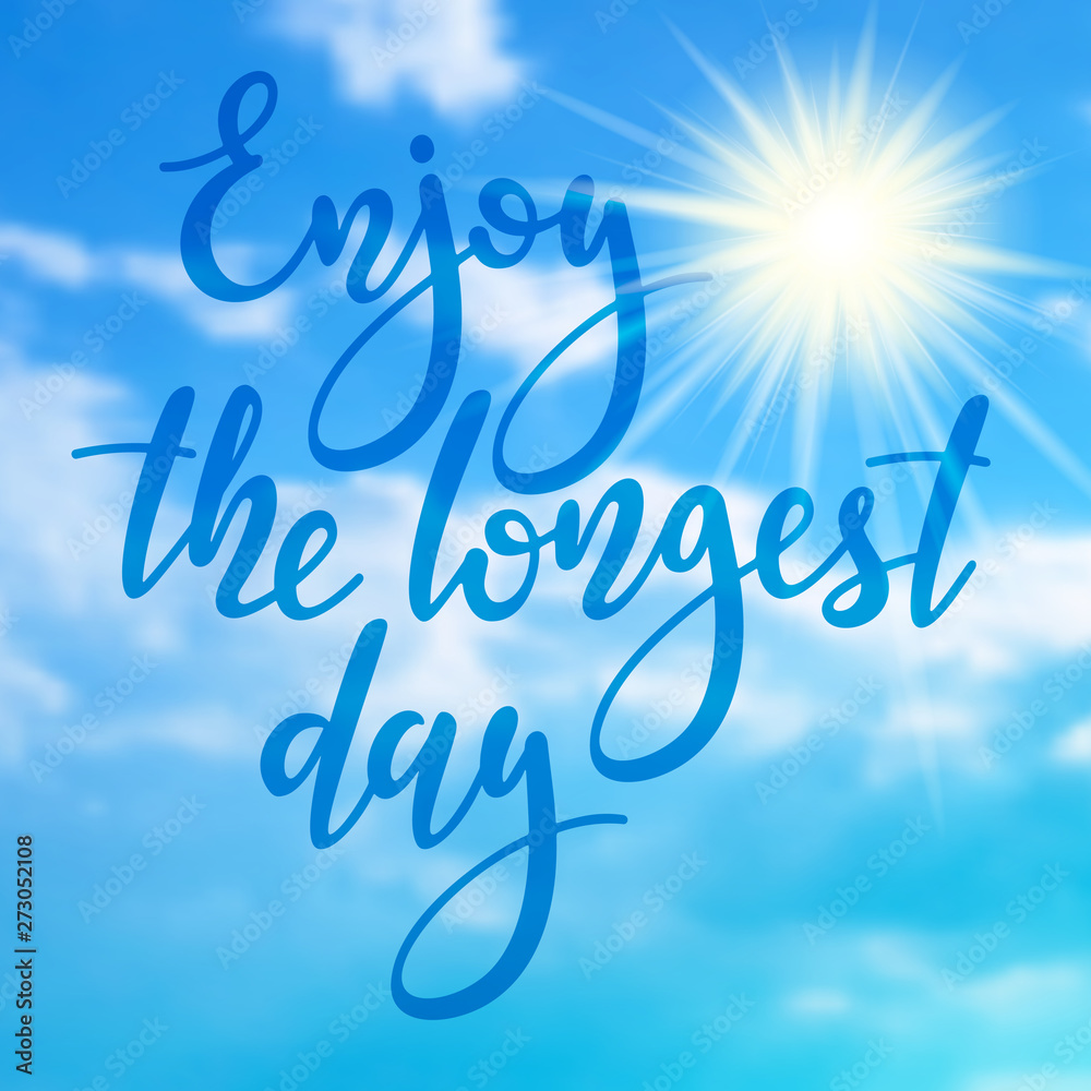 Enjoy the longest day - handwritten lettering quote on sunny realistic ...