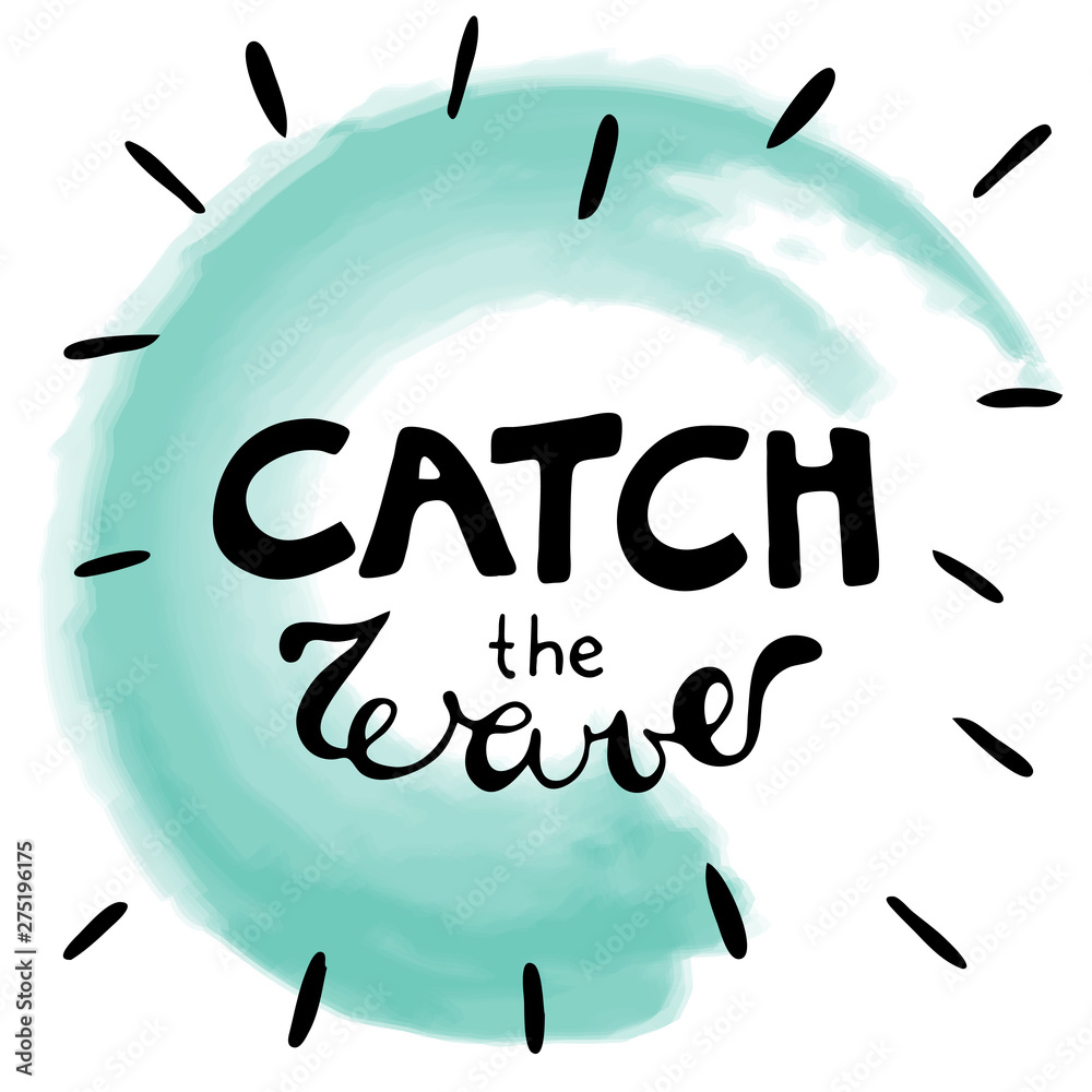 catch the wave scetch style hand lettering emblem with with watercolor ...