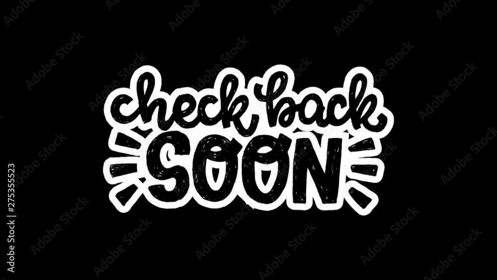 Animated hand drawn lettering inscription Check Back Soon. 4k footage ...