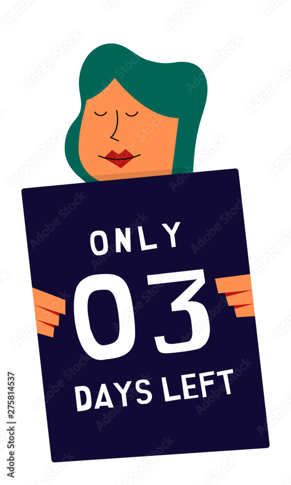 Girl holding promotional banner with number of days left sign. Last three days left. Only three ...