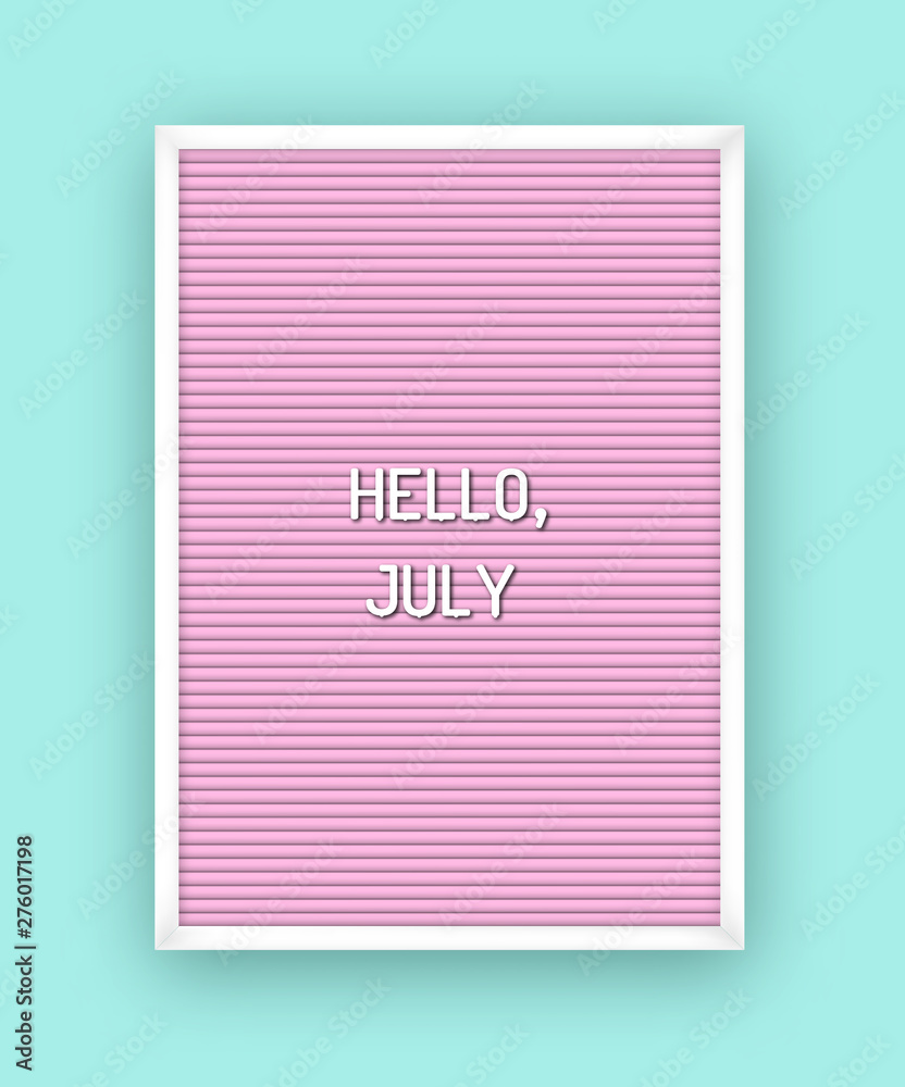 Hello July motivation quote on pink letterboard white plastic letters ...
