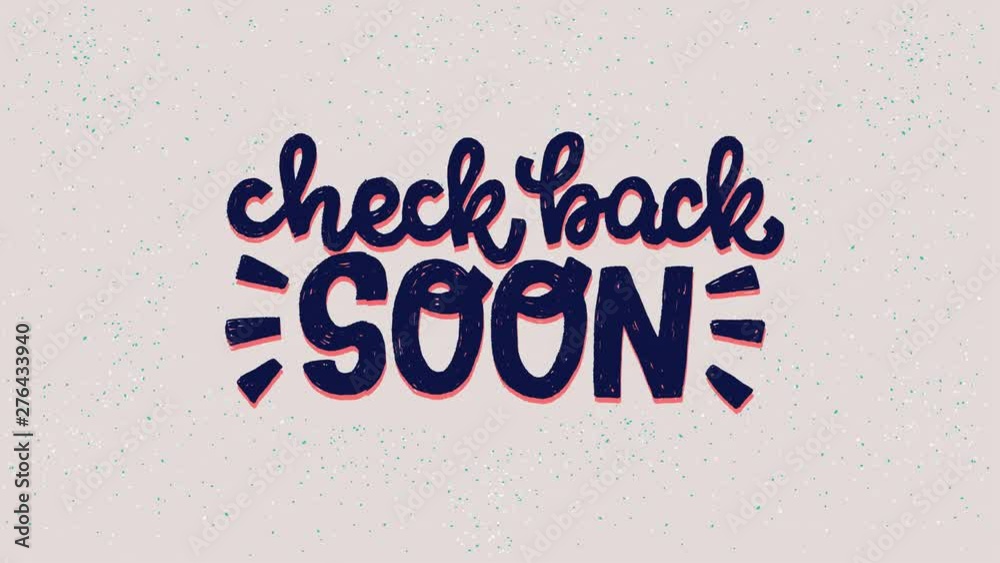 Animated hand drawn lettering inscription Check Back Soon. Common web ...