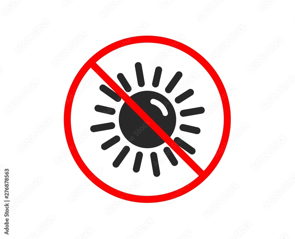 No or Stop. Sun icon. Hot weather sign. Summer symbol. Prohibited ban ...