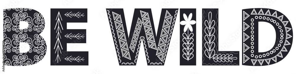 quote be wild. Handwritten modern lettering. Scandinavian style flat ...