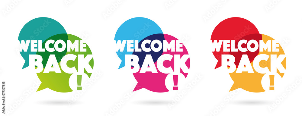 Welcome back on speech bubble in three color versions isolated on white ...