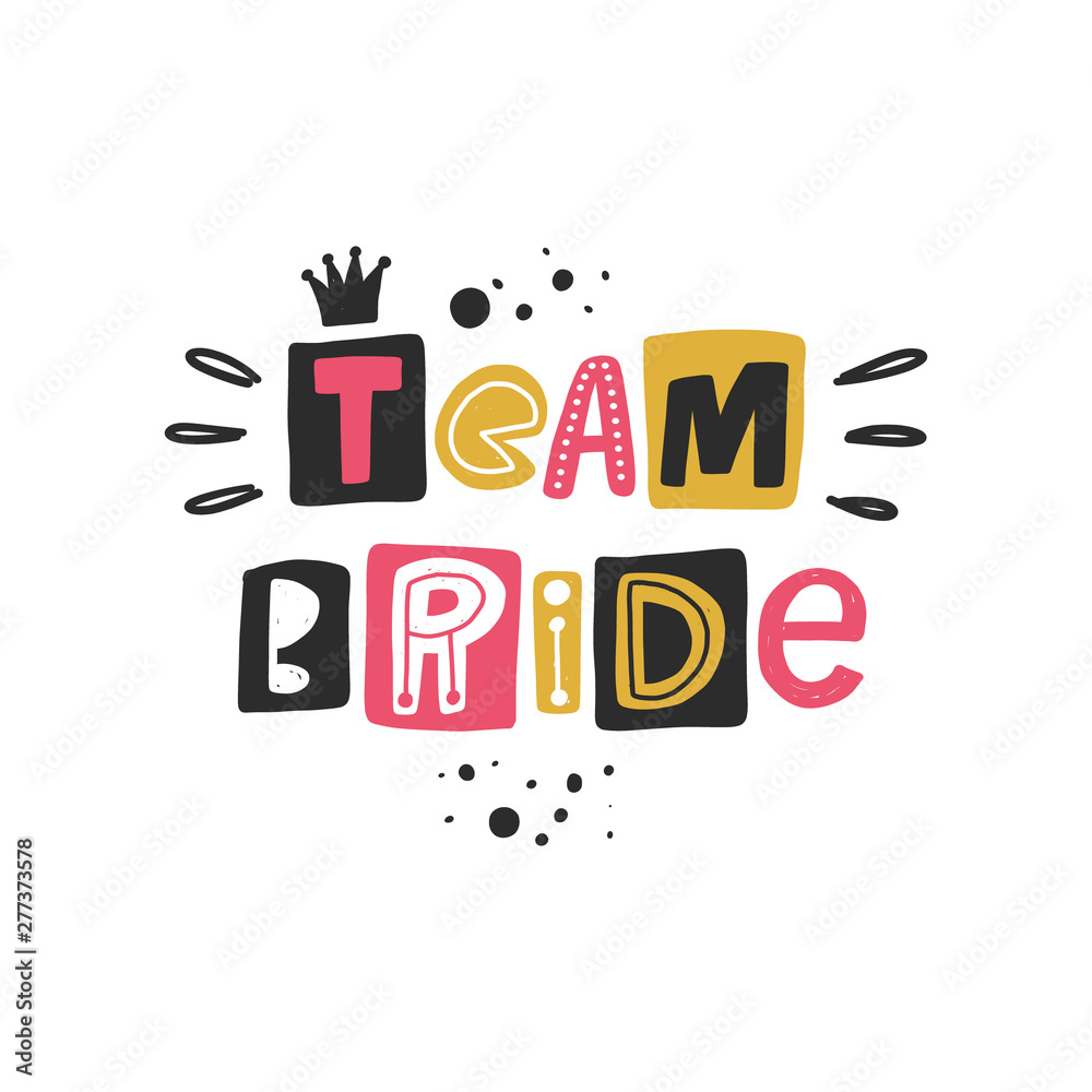 Team bride. Hand drawn lettering. Quote sketch typography. Motivational ...