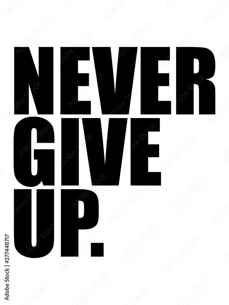 never give up logo design niemals aufgeben durchhalten stark sein ...