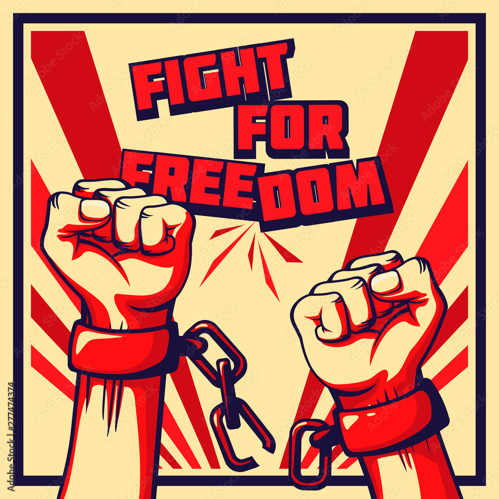 Vintage style vector Fight for Freedom poster. Raised fists with broken ...