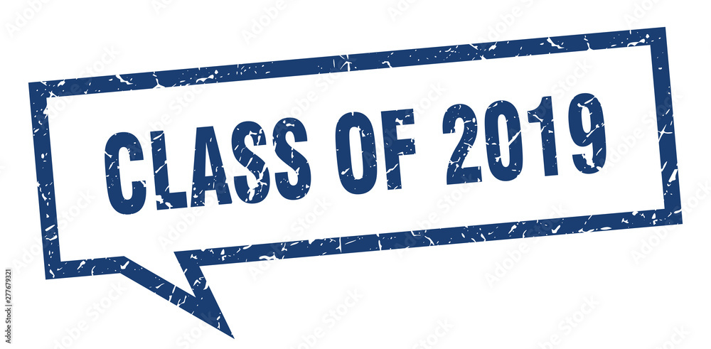 class of 2019 sign. class of 2019 square speech bubble. class of 2019 ...