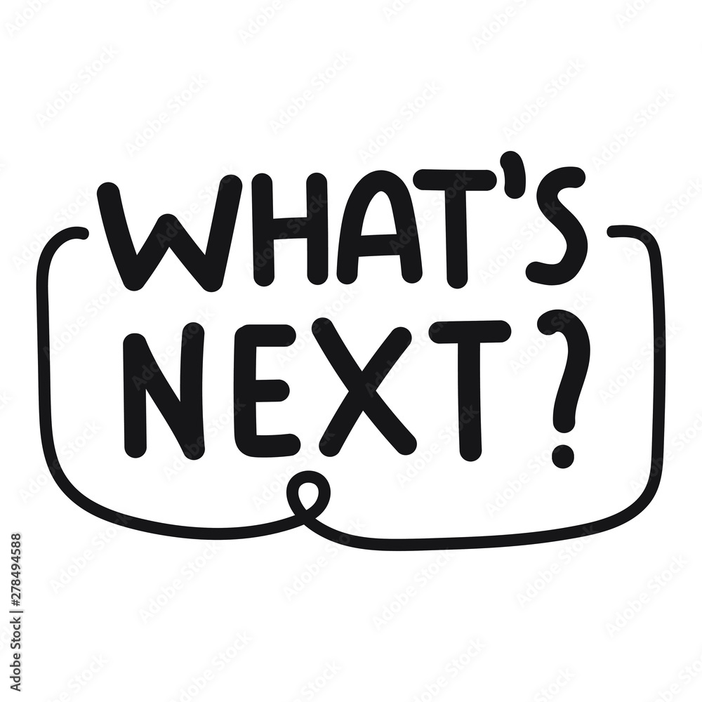 What's next? Vector hand drawn badge illustration on white background ...