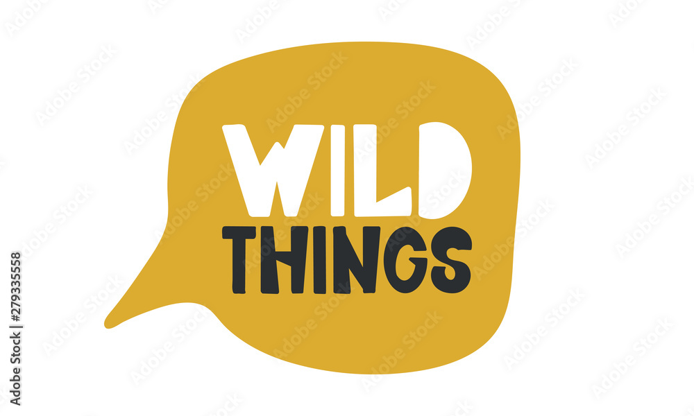 Wild Things. Handwritten vector lettering. Unique hand drawn nursery ...