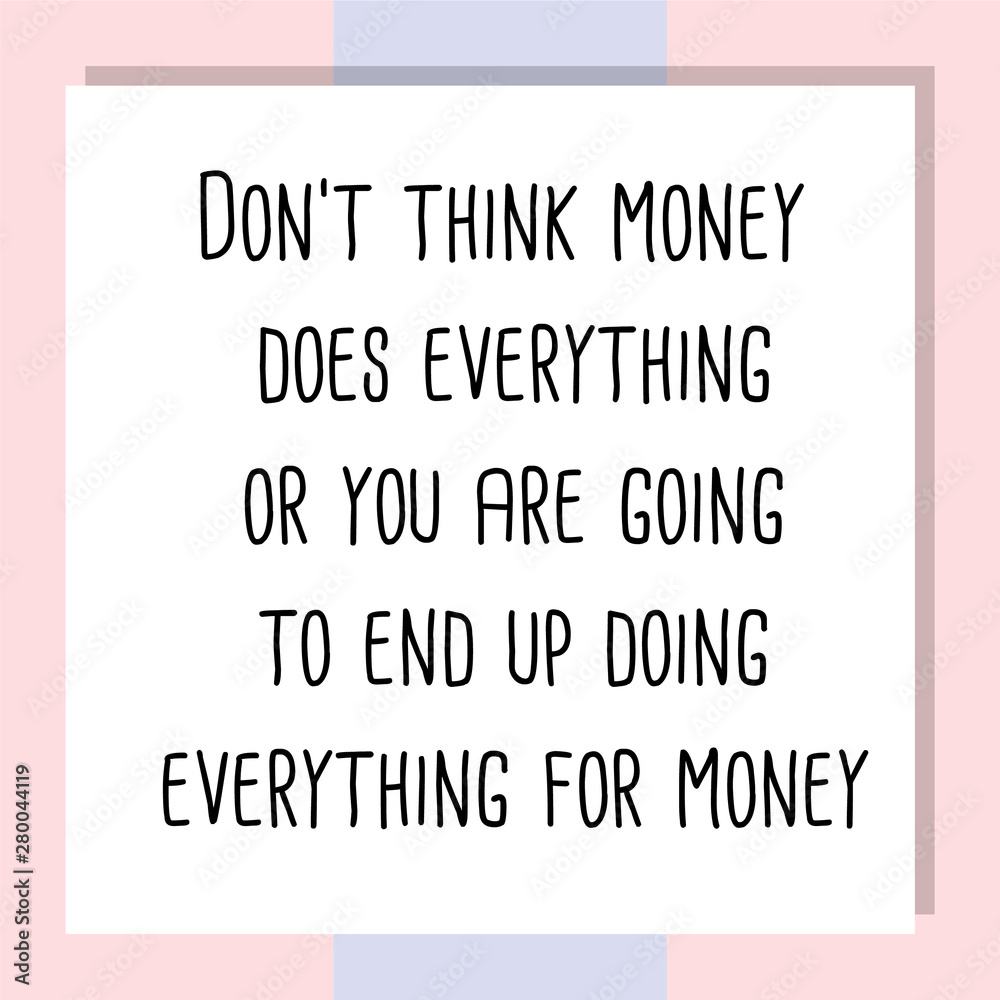Money Is Everything Quotes