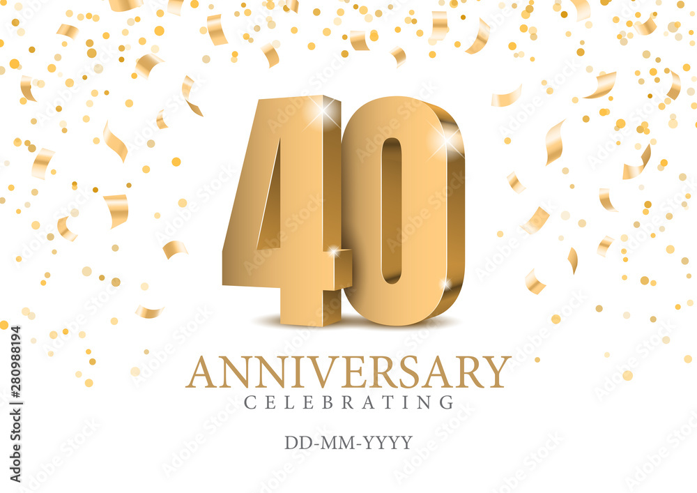 Anniversary 40. gold 3d numbers. Poster template for Celebrating 40th ...