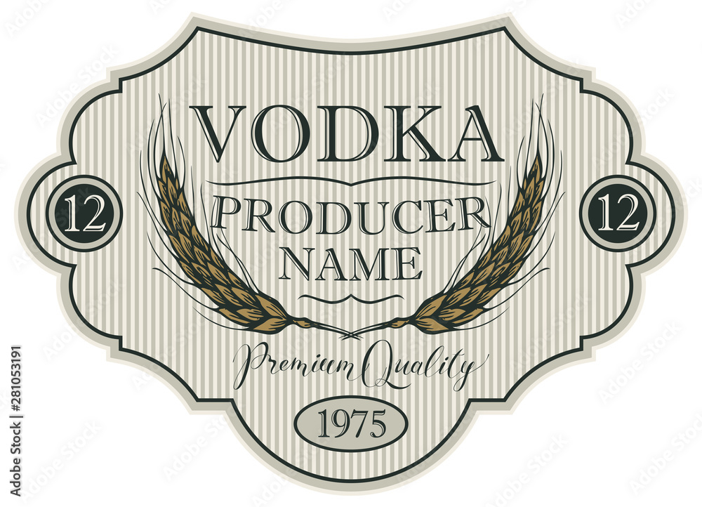 Vector label for vodka in the figured frame with ears of wheat and ...