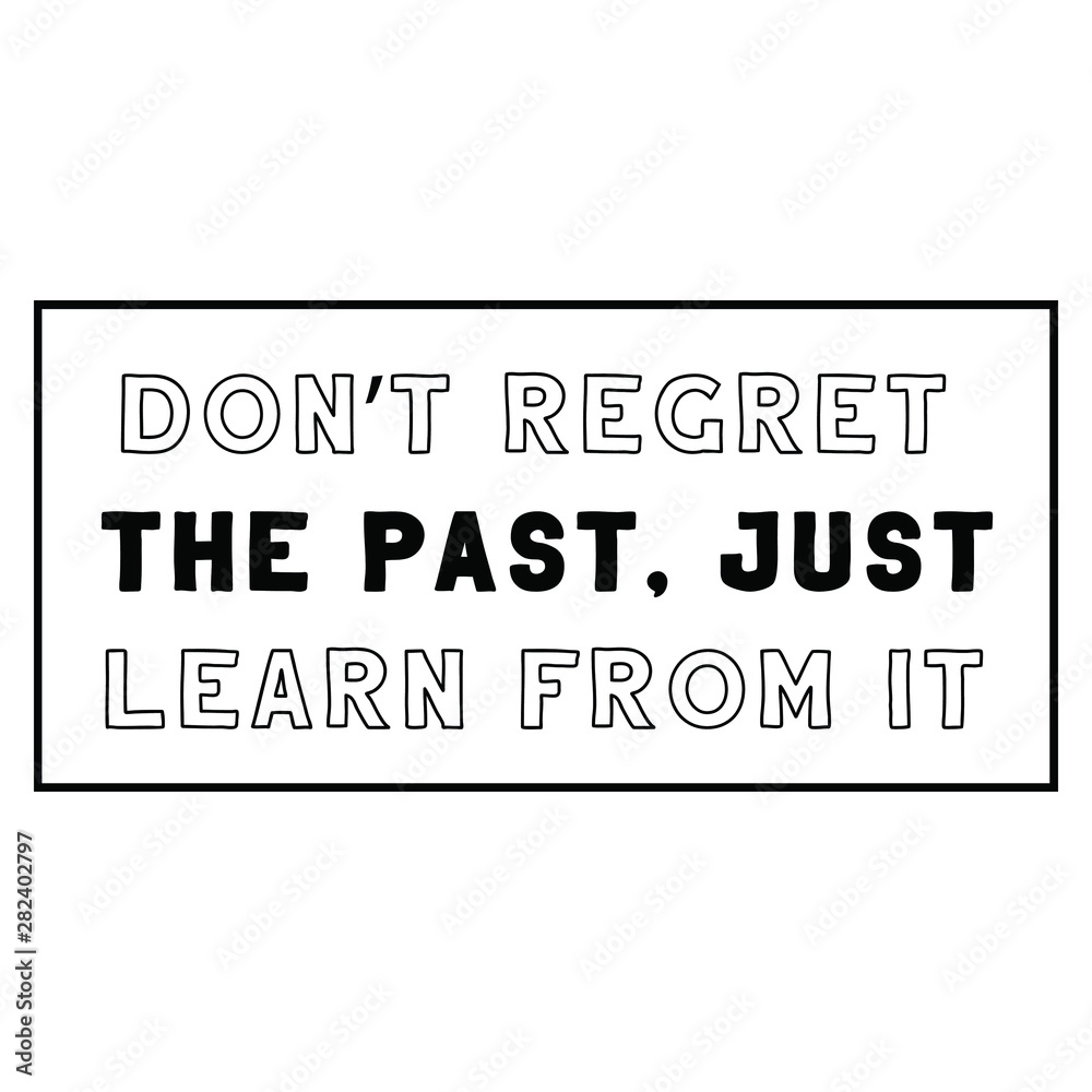 Don’t regret the past, just learn from it. Calligraphy saying for print ...