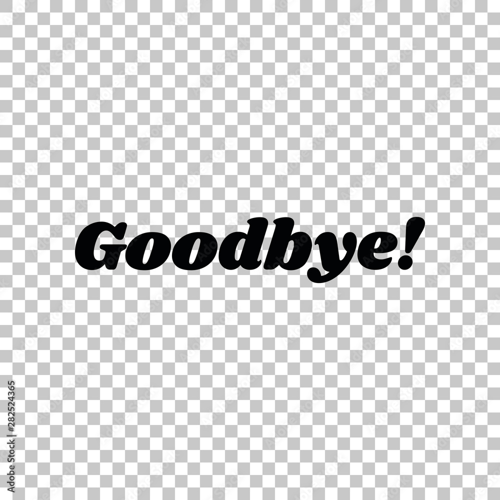 Goodbye slogan illustration. Black icon on transparent background ...