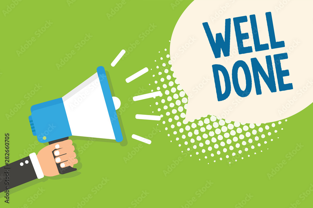 Text sign showing Well Done. Conceptual photo Peform accurately and ...