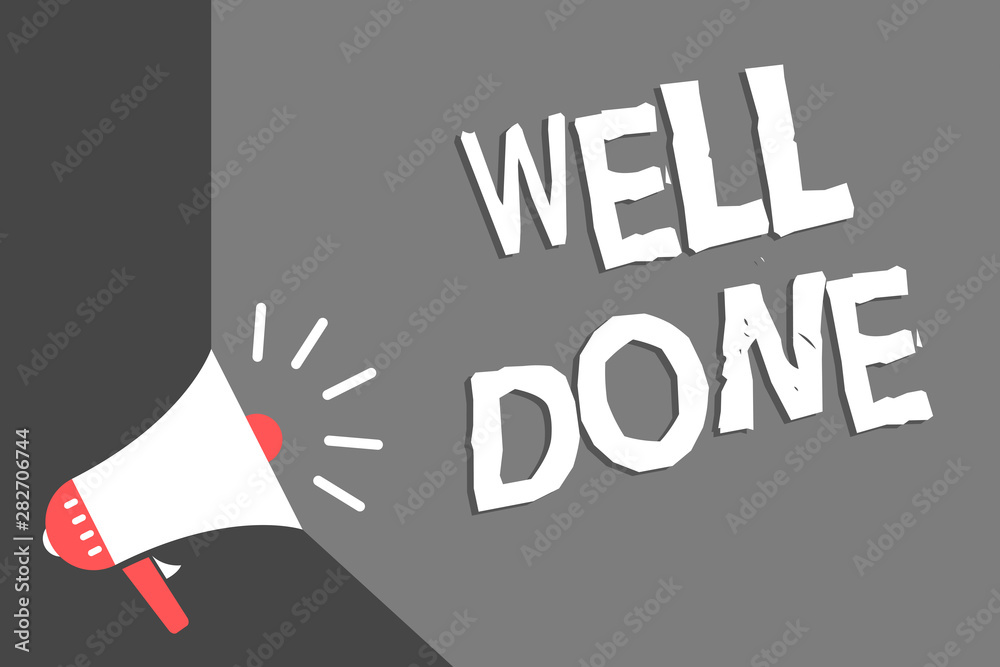 Text sign showing Well Done. Conceptual photo Peform accurately and ...
