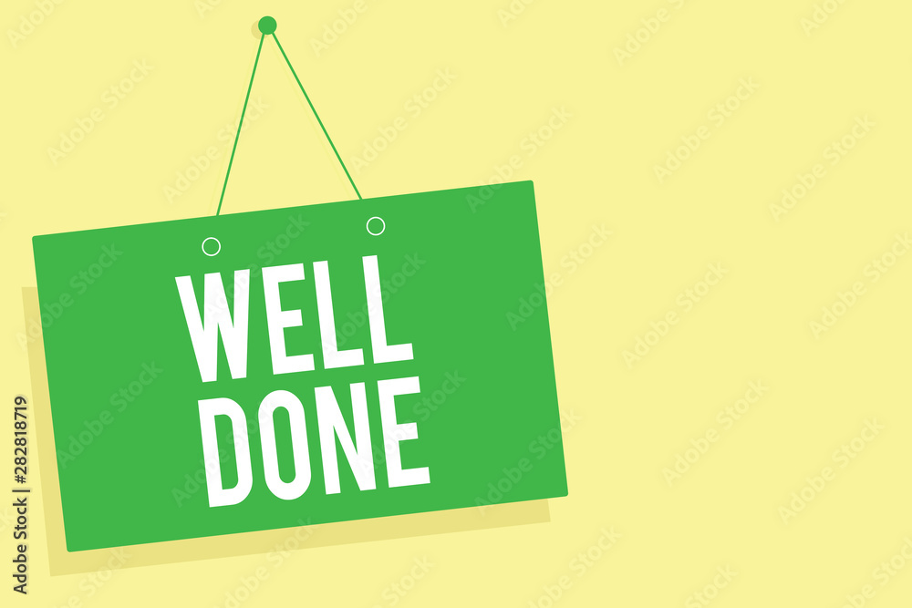 Word writing text Well Done. Business concept for Peform accurately and ...