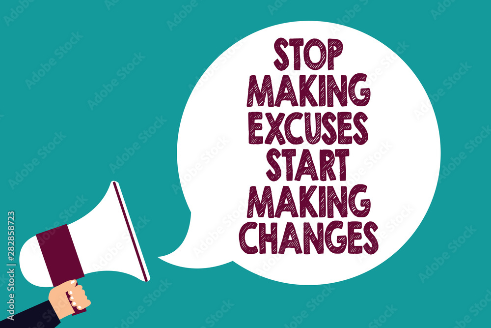 Text sign showing Stop Making Excuses Start Making Changes. Conceptual ...