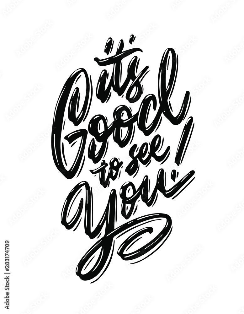 It's good to see you hand written lettering. Inspirational calligraphy ...