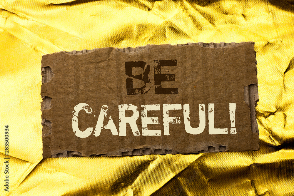 Word writing text Be Careful. Business concept for Caution Warning ...