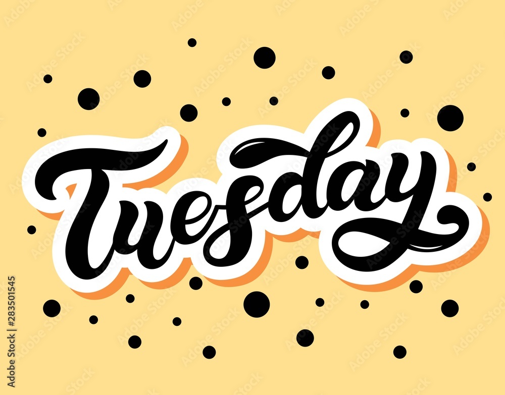 Tuesday. Day of the week. Hand drawn lettering. Vector illustration ...