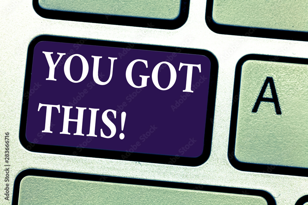 Word writing text You Got This. Business concept for Inspiration to do ...