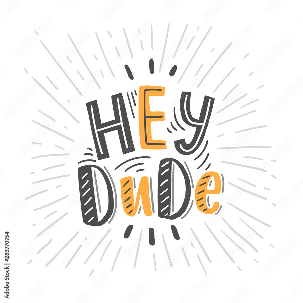 Hand drawn lettering hey dude for baby print, textile, card, poster ...