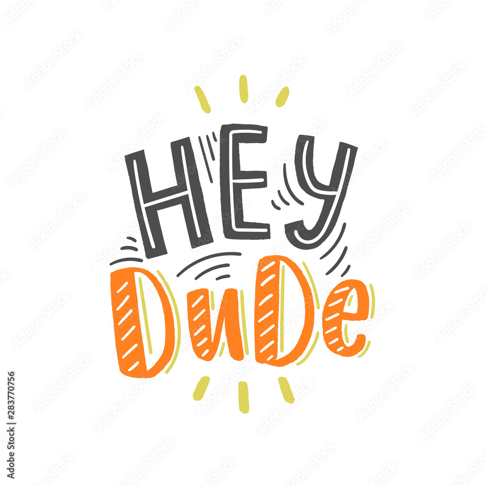Hand drawn lettering hey dude for baby print, textile, card, poster ...