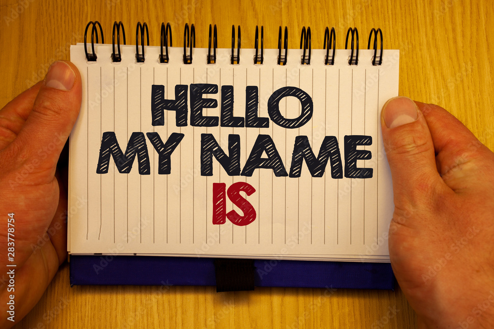 Word writing text Hello My Name Is. Business concept for Introduce ...
