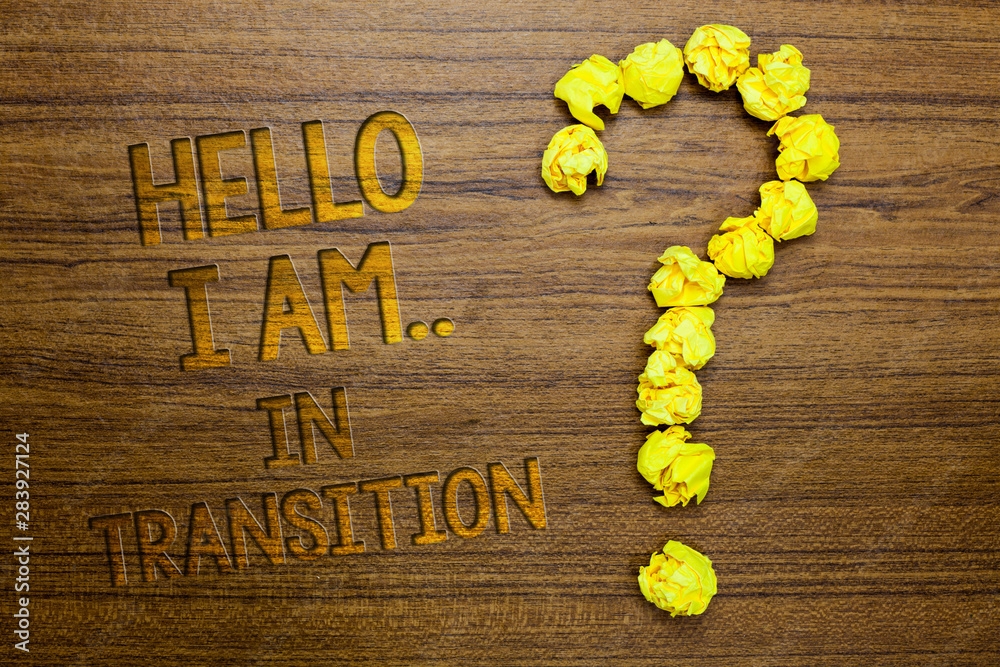 Word writing text Hello I Am.. In Transition. Business concept for ...