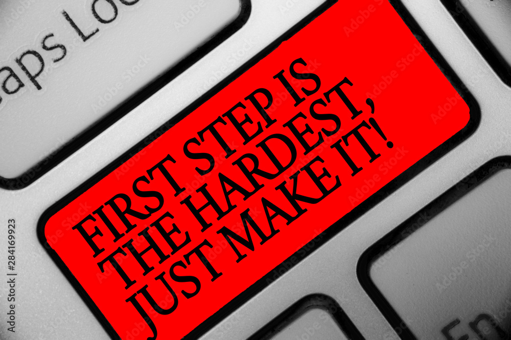 Writing note showing First Step Is The Hardest, Just Make It. Business ...