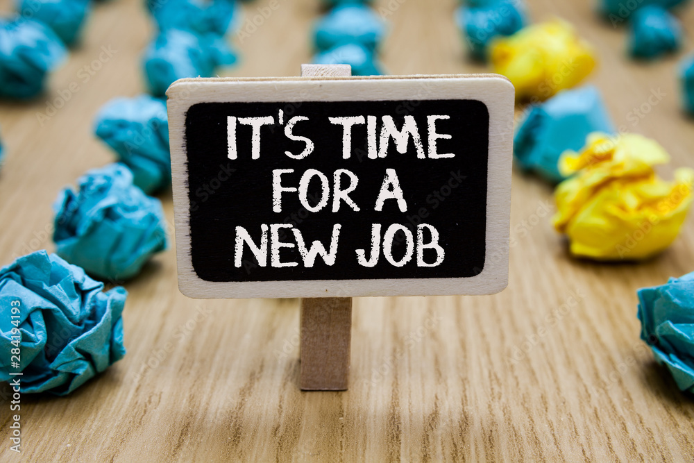 Text sign showing It s is Time For A New Job. Conceptual photo Career ...
