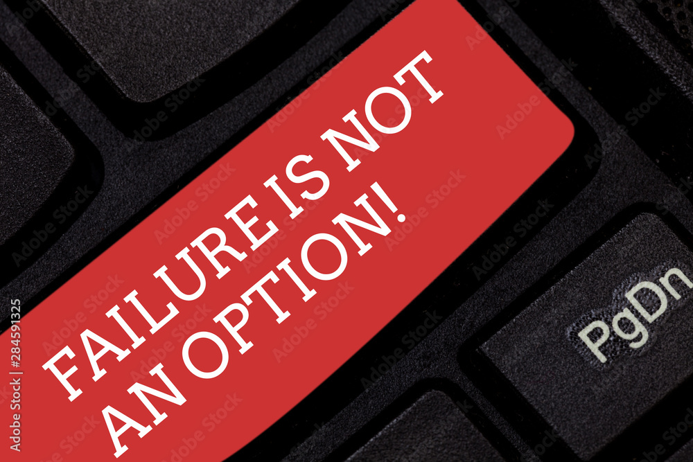 Writing note showing Failure Is Not An Option. Business photo ...