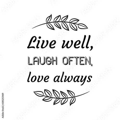 Live Well Laugh Often Love Much