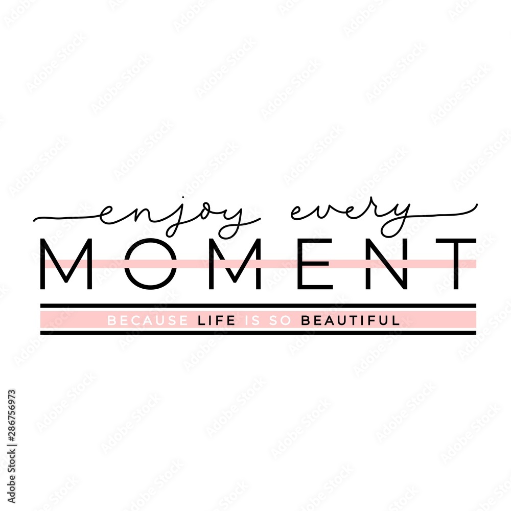 Enjoy every moment because life is so beautiful poster vector ...