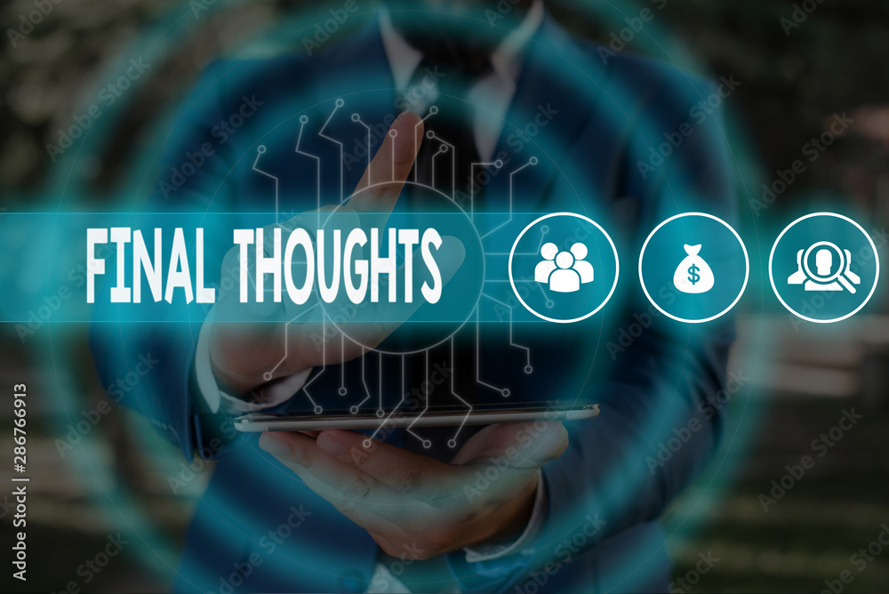 Handwriting text Final Thoughts. Conceptual photo the conclusion or ...