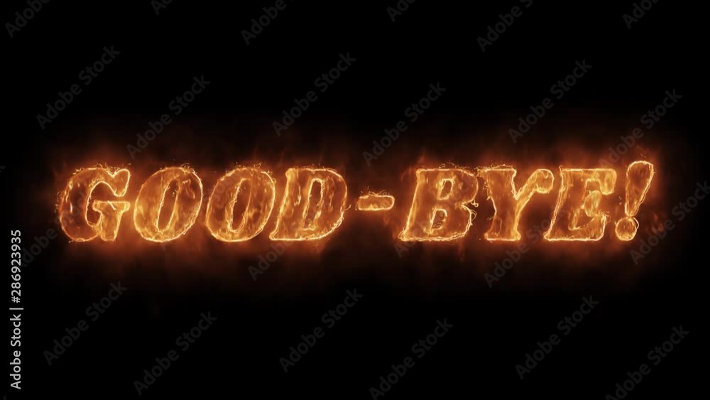 GOOD-BYE Word Hot Animated Burning Realistic Fire Flame and Smoke ...
