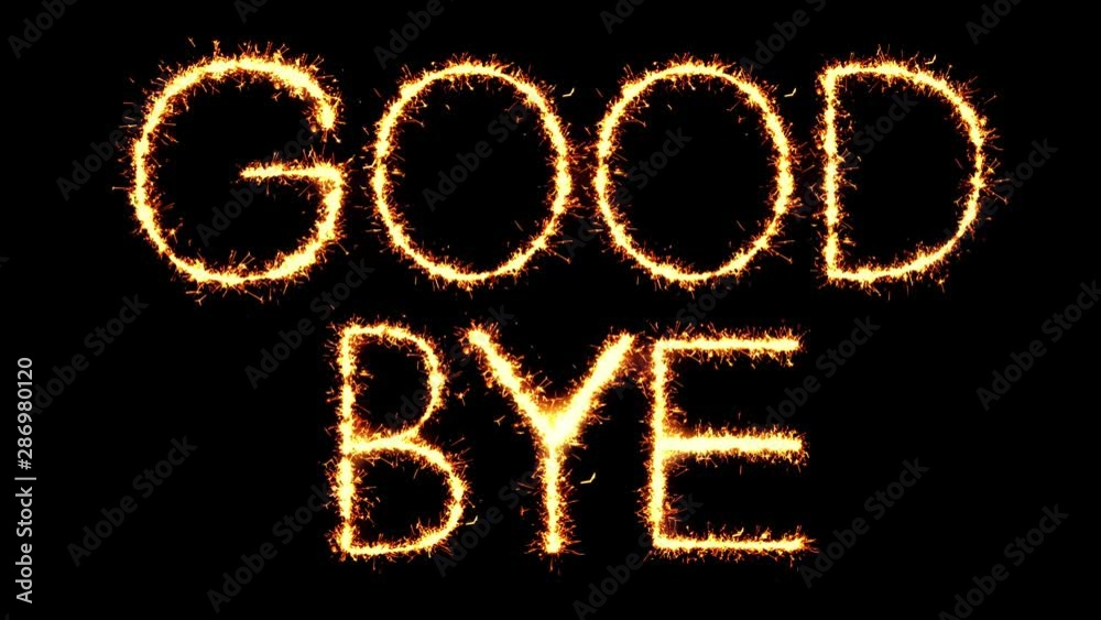 GOOD BYE Text Sparkler Writing With Glitter Sparks Particles Firework ...