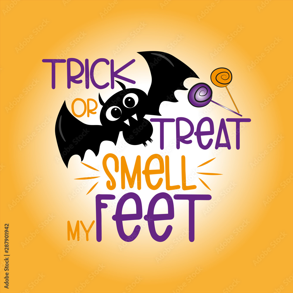 Trick or treat smell my feet funny halloween text, with bat and candy ...