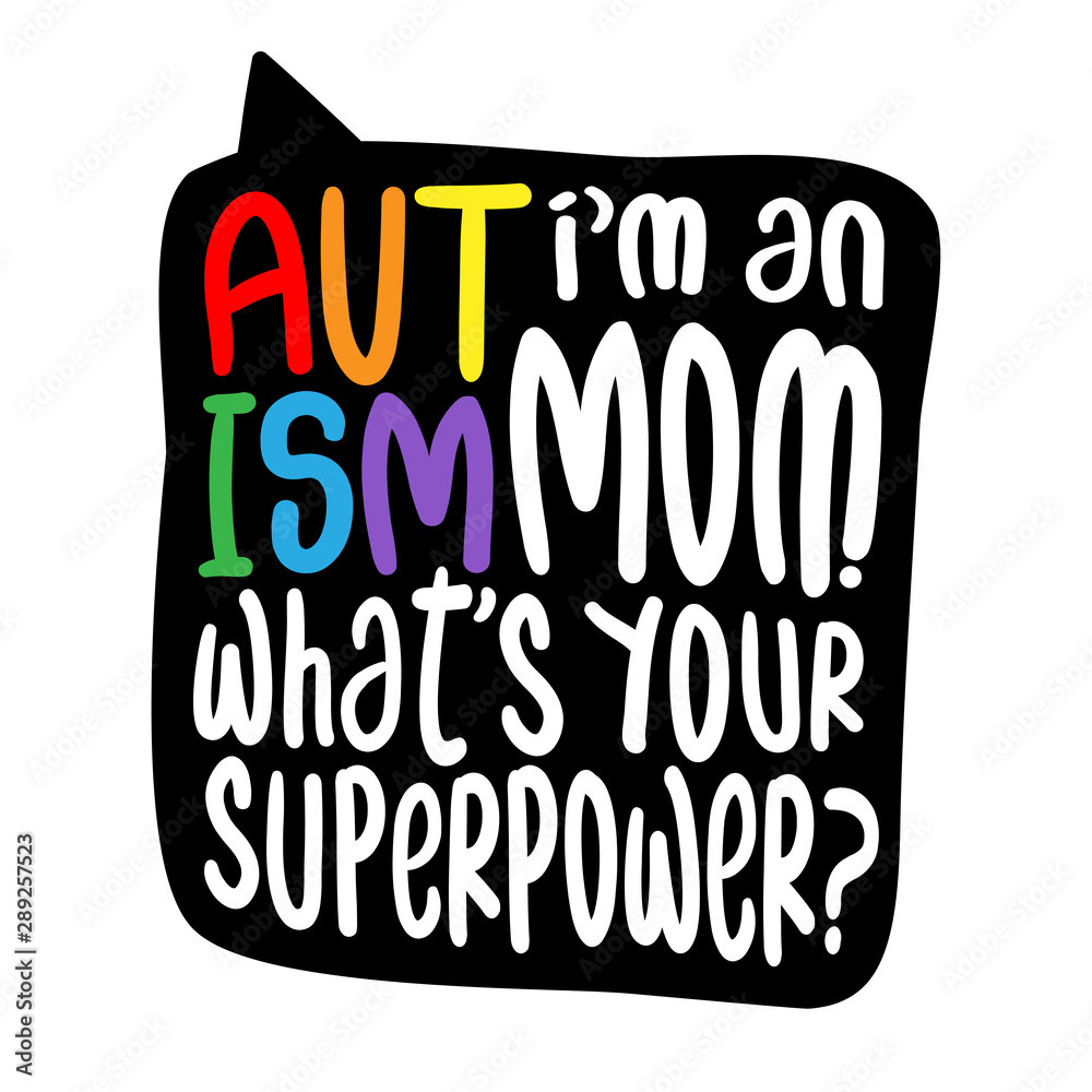 I am an AUTISM Mom, what is your superpower? - Vector father's day ...