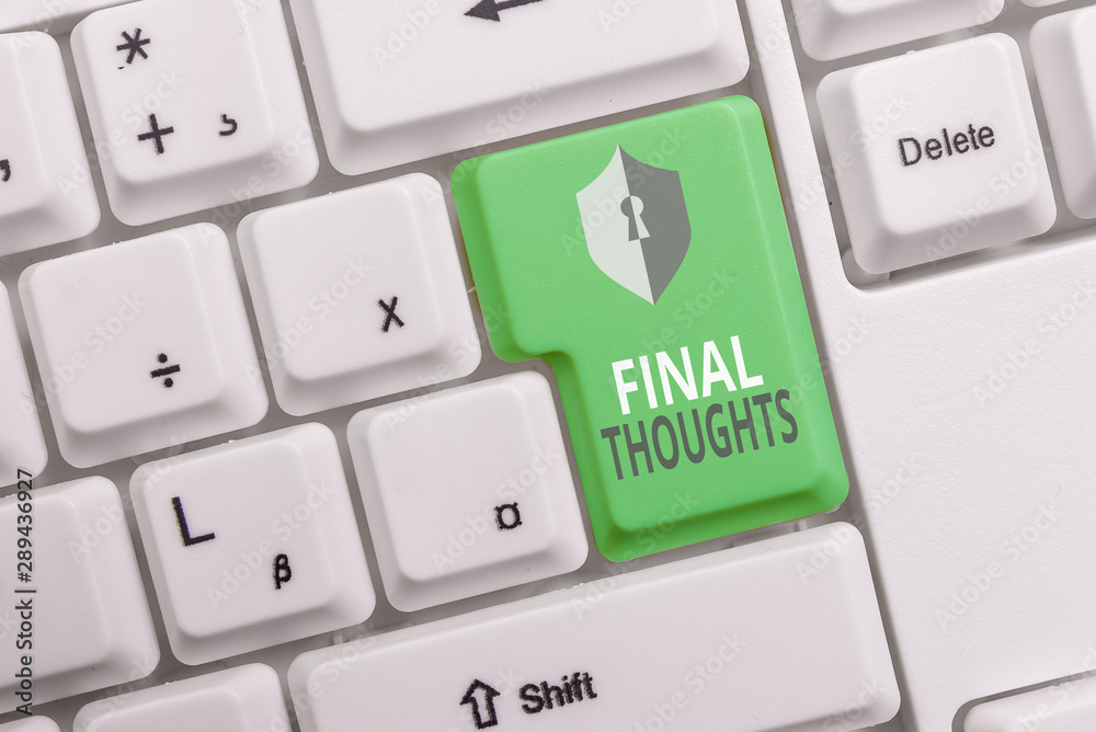 Handwriting text writing Final Thoughts. Conceptual photo the ...