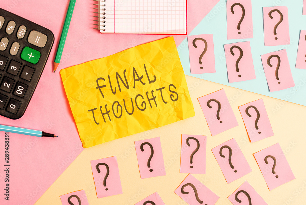 Writing note showing Final Thoughts. Business concept for the ...