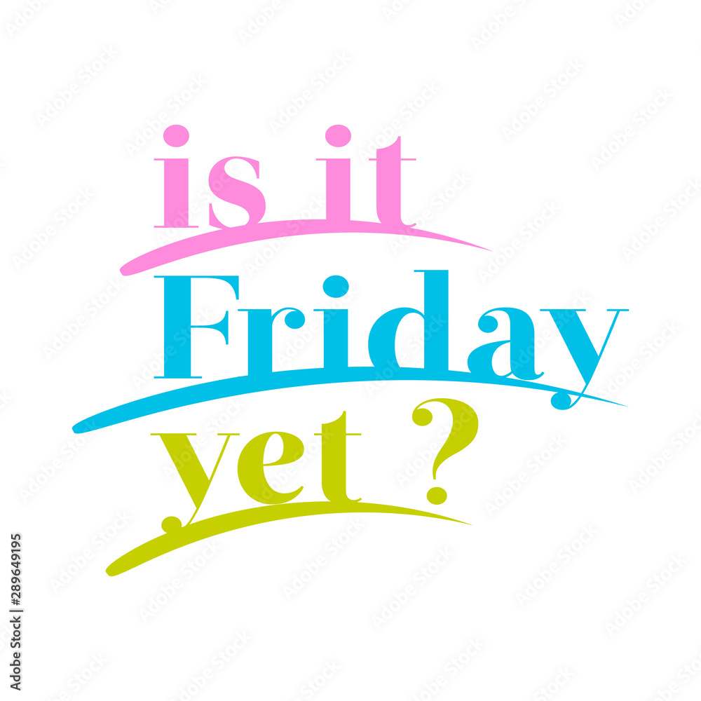 Is it friday yet lettering quote Vector Hand drawn friday quote ...