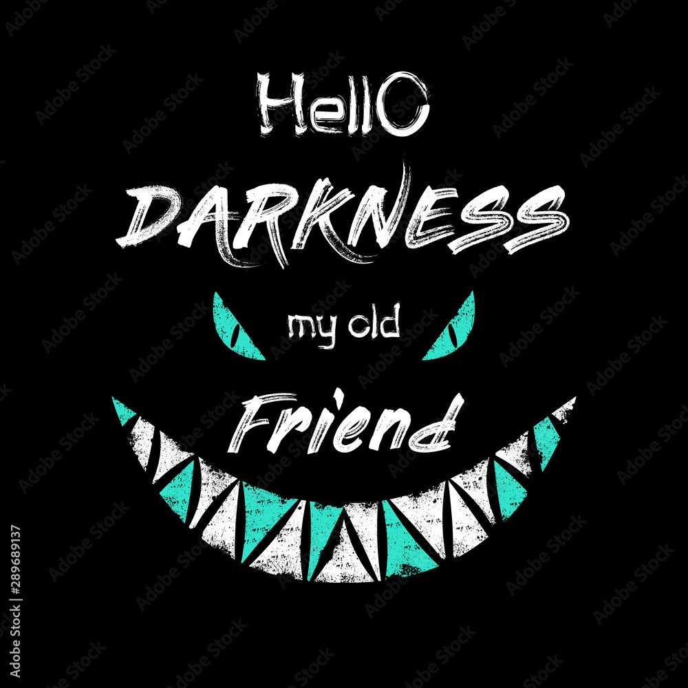 Scary text hello darkness my old friend and monster eyes and teeth ...