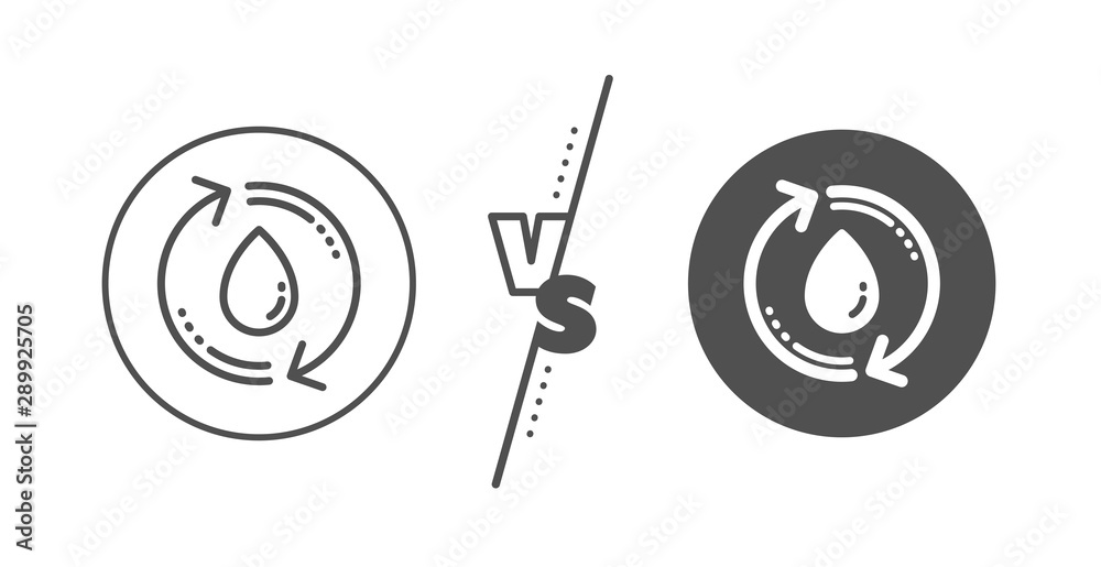 Recycle clean aqua sign. Versus concept. Water drop line icon. Refill ...
